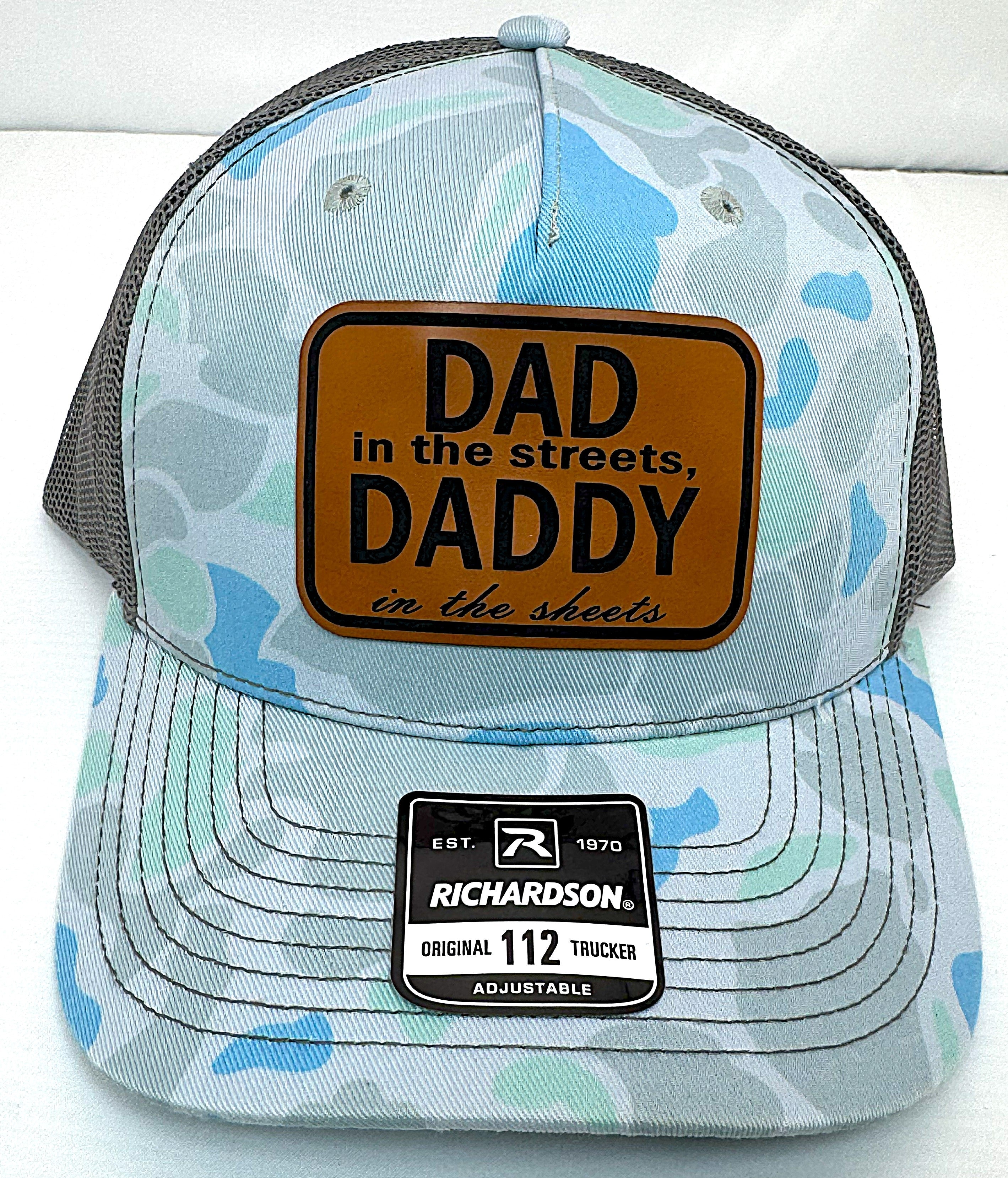 Dad in the streets, Daddy in the Sheets 112PFP Richardson Patch Hat ...